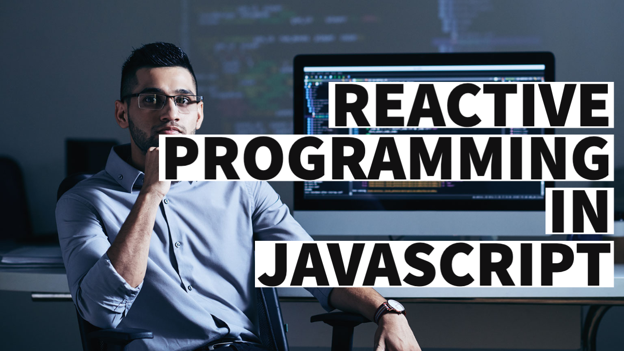 what is reactive programming in javascript | Tarun Sharma | @indiTechCoder