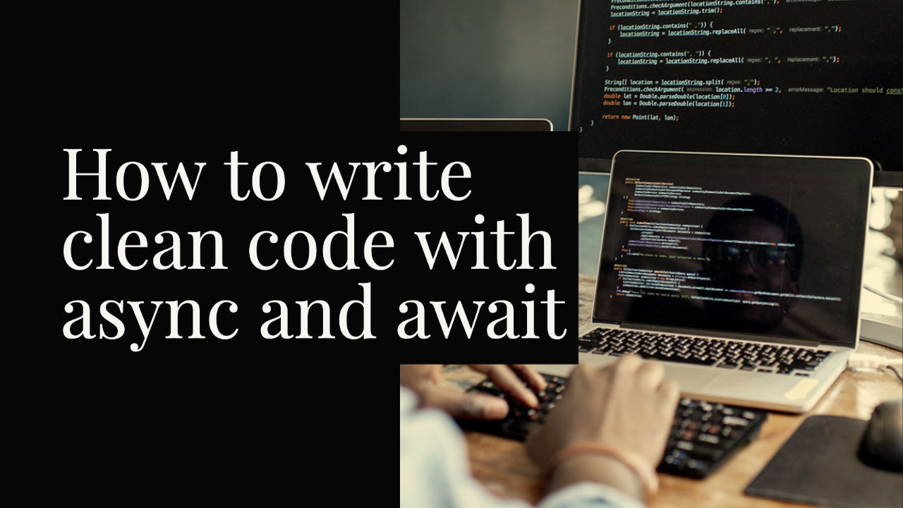 How to write clean code with async and await | Tarun Sharma ...