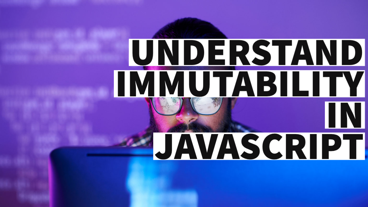what is immutability in javascript | Tarun Sharma | @indiTechCoder